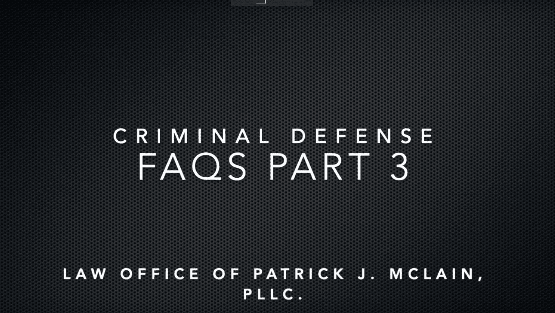 Criminal Defense Faqs Part 3 Law Office Of Patrick J Mclain Pllc